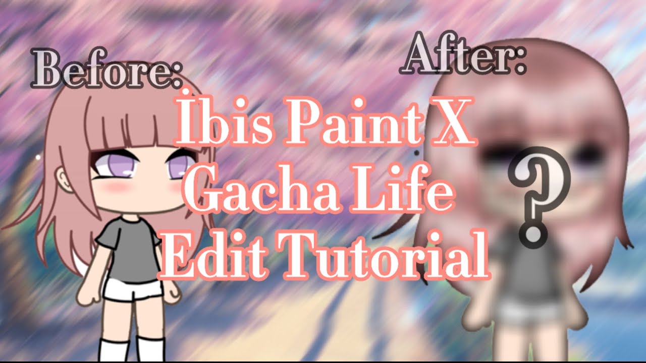 IbisPaint X GACHA LIFE EDIT TUTORIAL!|| cloudysun - YouTube