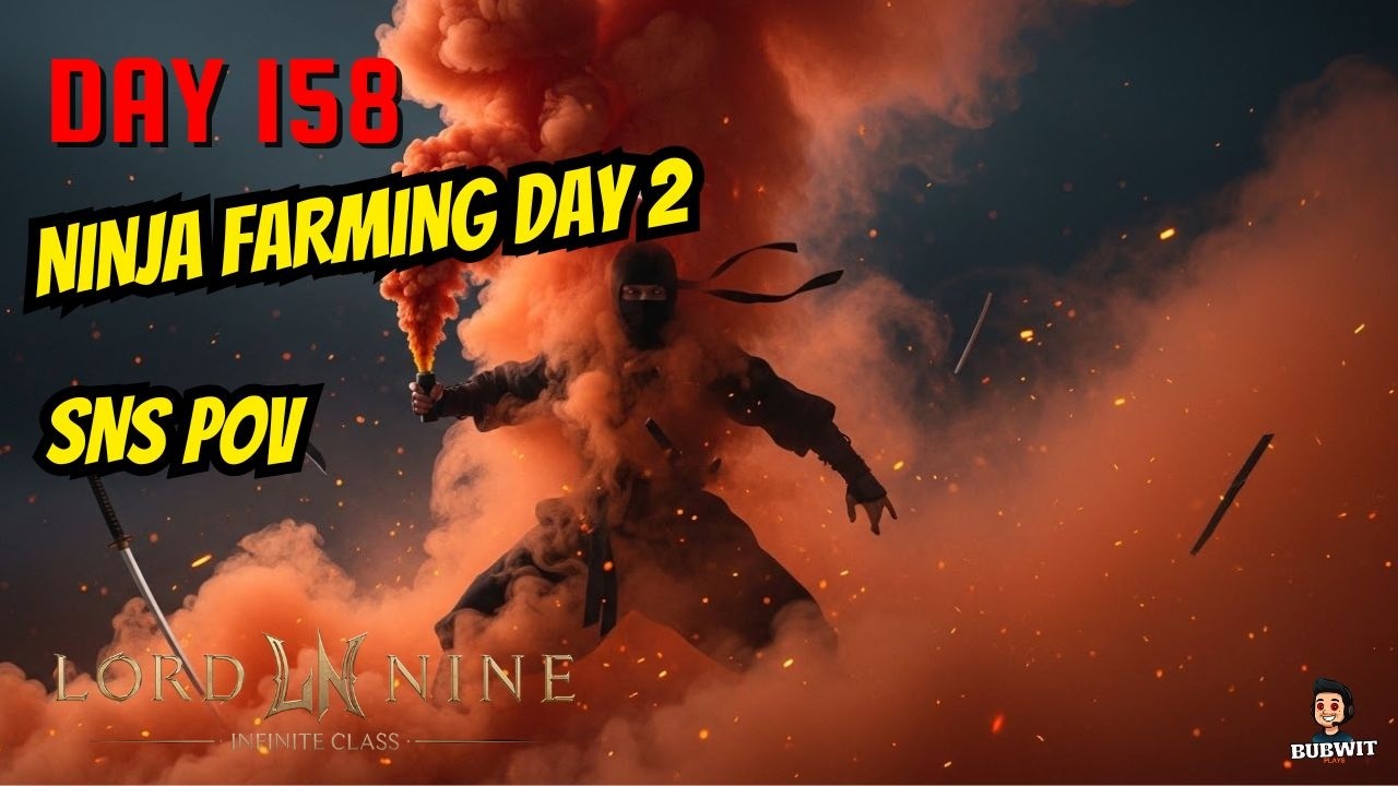 LordNine | Ninja Farming Day 2 | Day 158 | SnS PoV - YouTube
