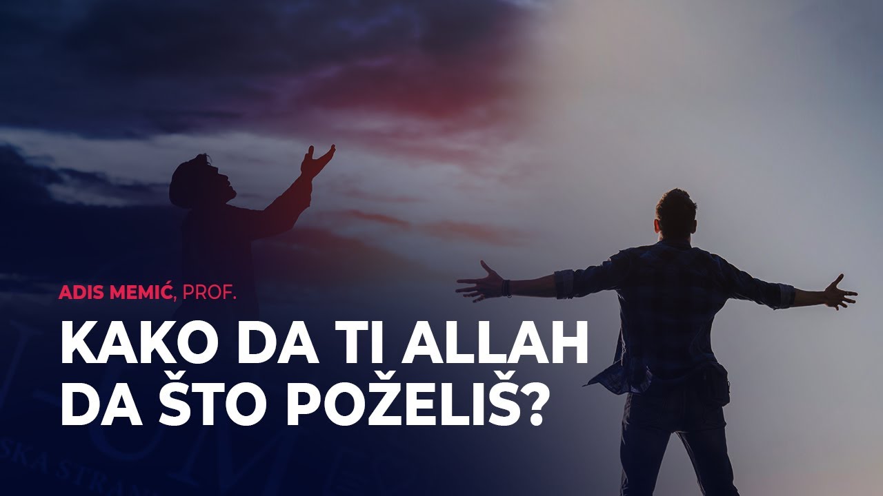 Kako da ti Allah da što poželiš - Adis Memić, prof. ᴴᴰ┇N-UM - YouTube