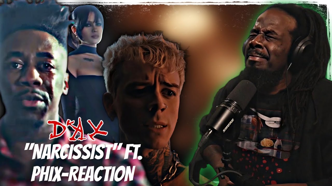 MY HEART MAN!!!!!!!! | Dax - "Narcissist" (Feat. Phix) [Official Music ...