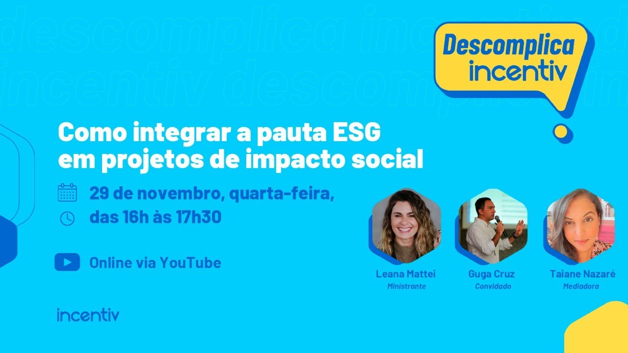 Descomplica, Incentiv! #8 - Como integrar a pauta ESG em projetos de ...