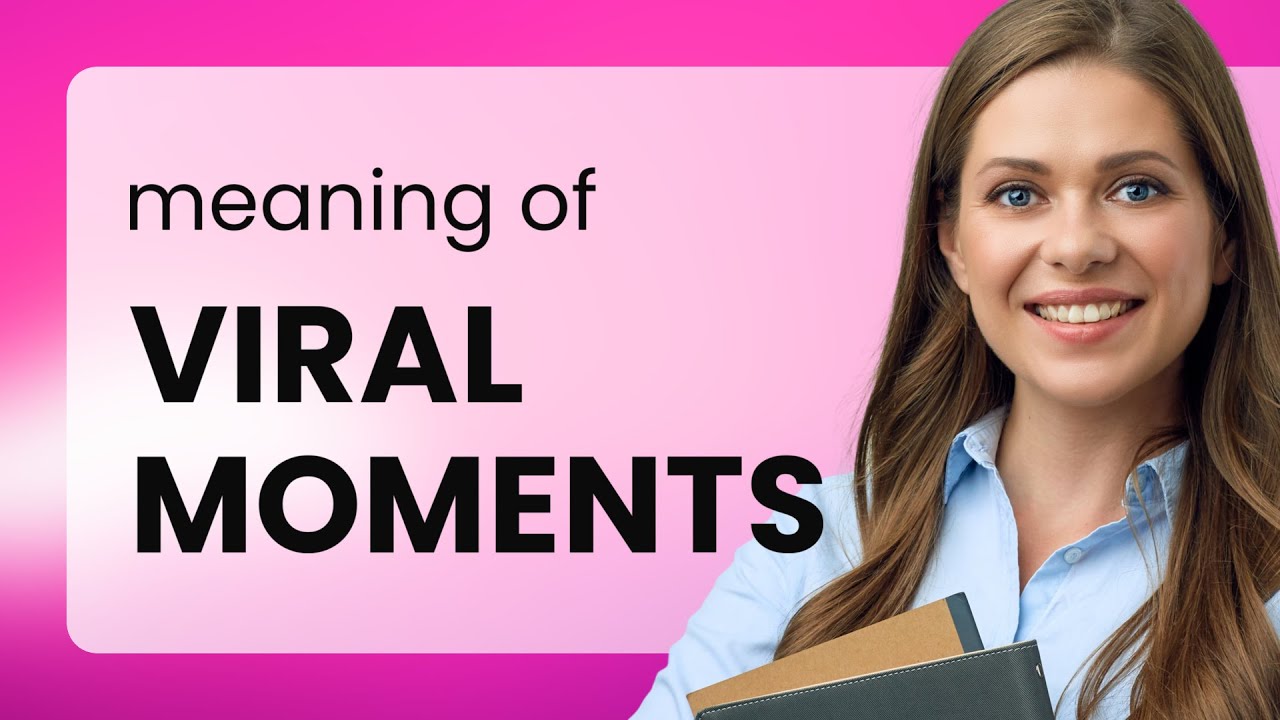 Understanding "Viral Moments": A Guide to Popular Internet Phrases ...