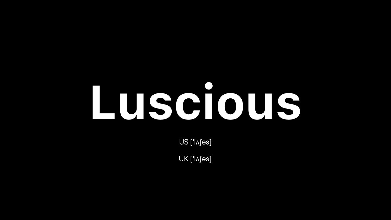 How to Pronounce Luscious: 🇺🇸 American English vs. 🇬🇧 British English ...