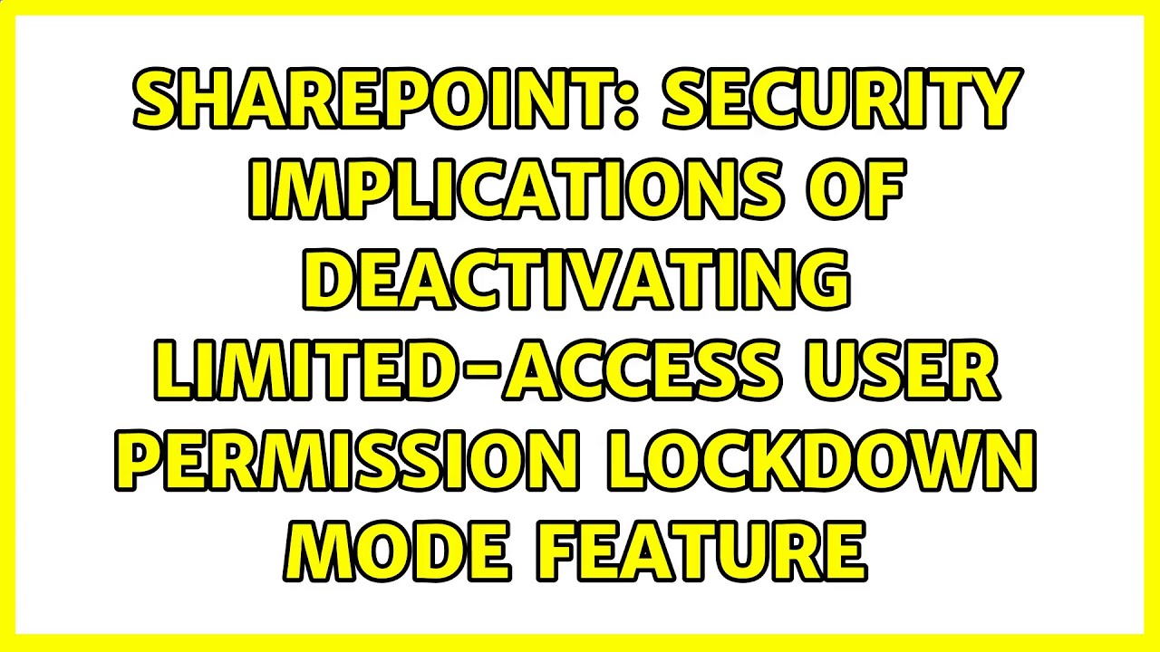 Security Implications of Deactivating Limited-access User Permission ...