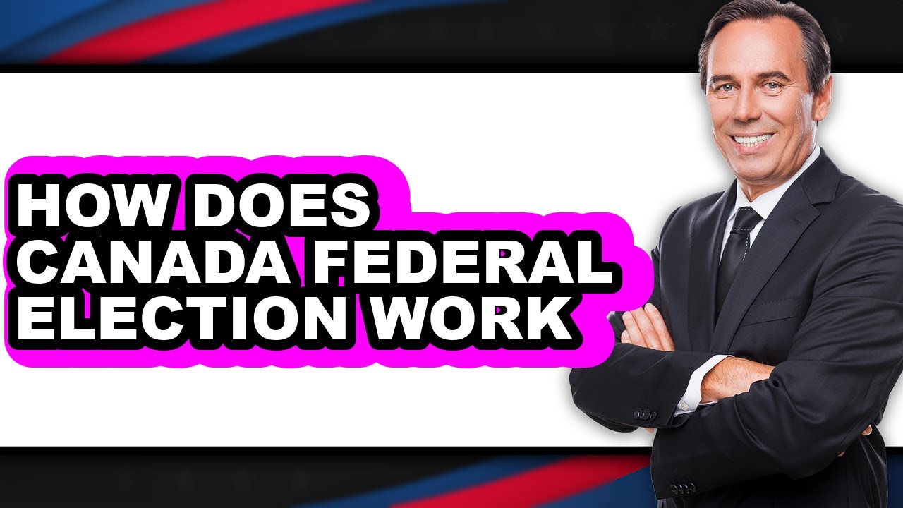 How Does Canada Federal Election Work - Explained - YouTube
