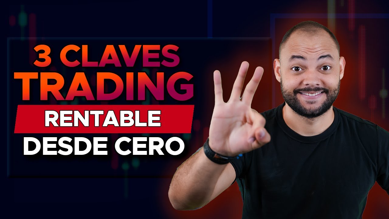 3 CLAVES TRADING RENTABLE DESDE CERO - YouTube