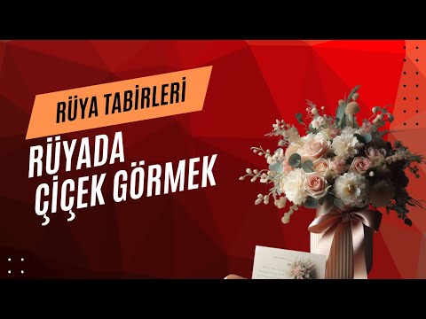 Rüyada Çiçek Görmek - Rüya Tabirleri, Rüya Yorumu