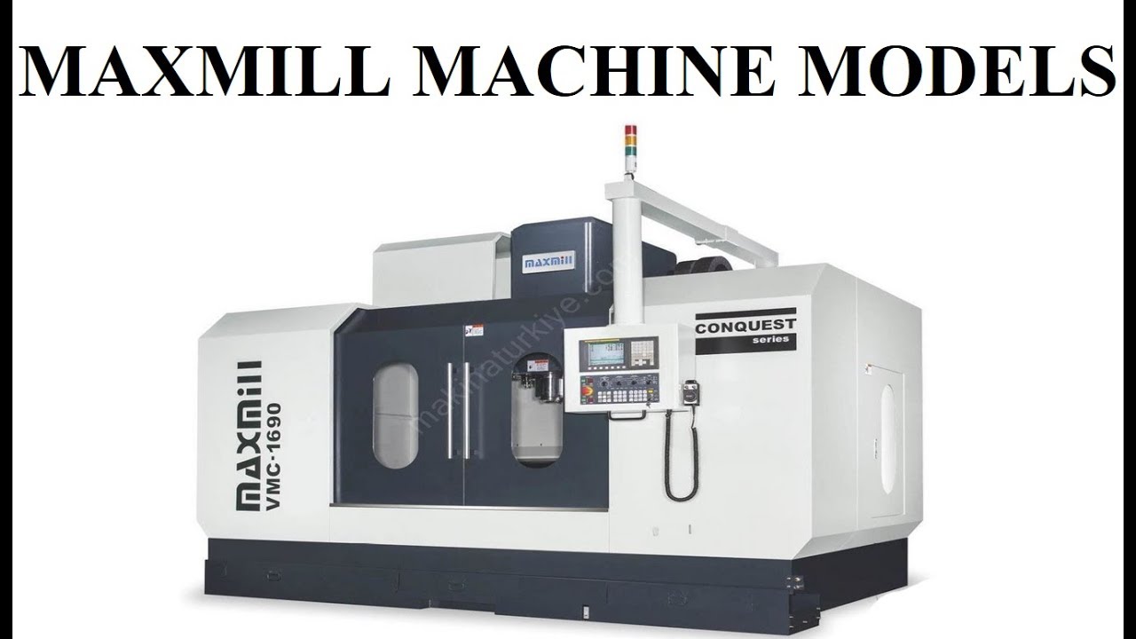 MAXMILL MACHINE MODELS (CNC Machine Tools) - YouTube
