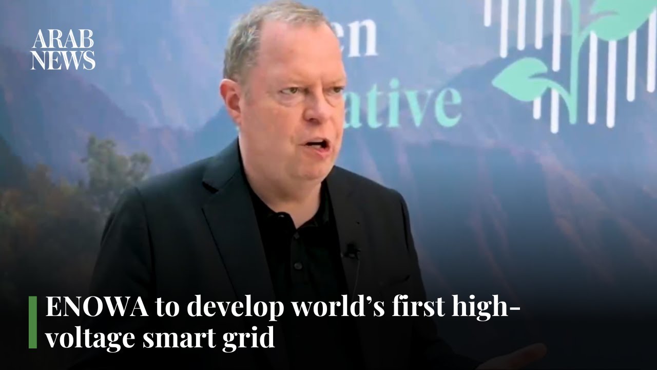 ENOWA to develop world’s first high-voltage smart grid | Arab News ...