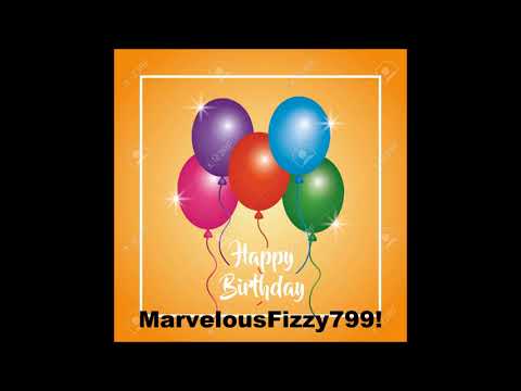 My Birthday Message for MarvelousFizzy799 - YouTube
