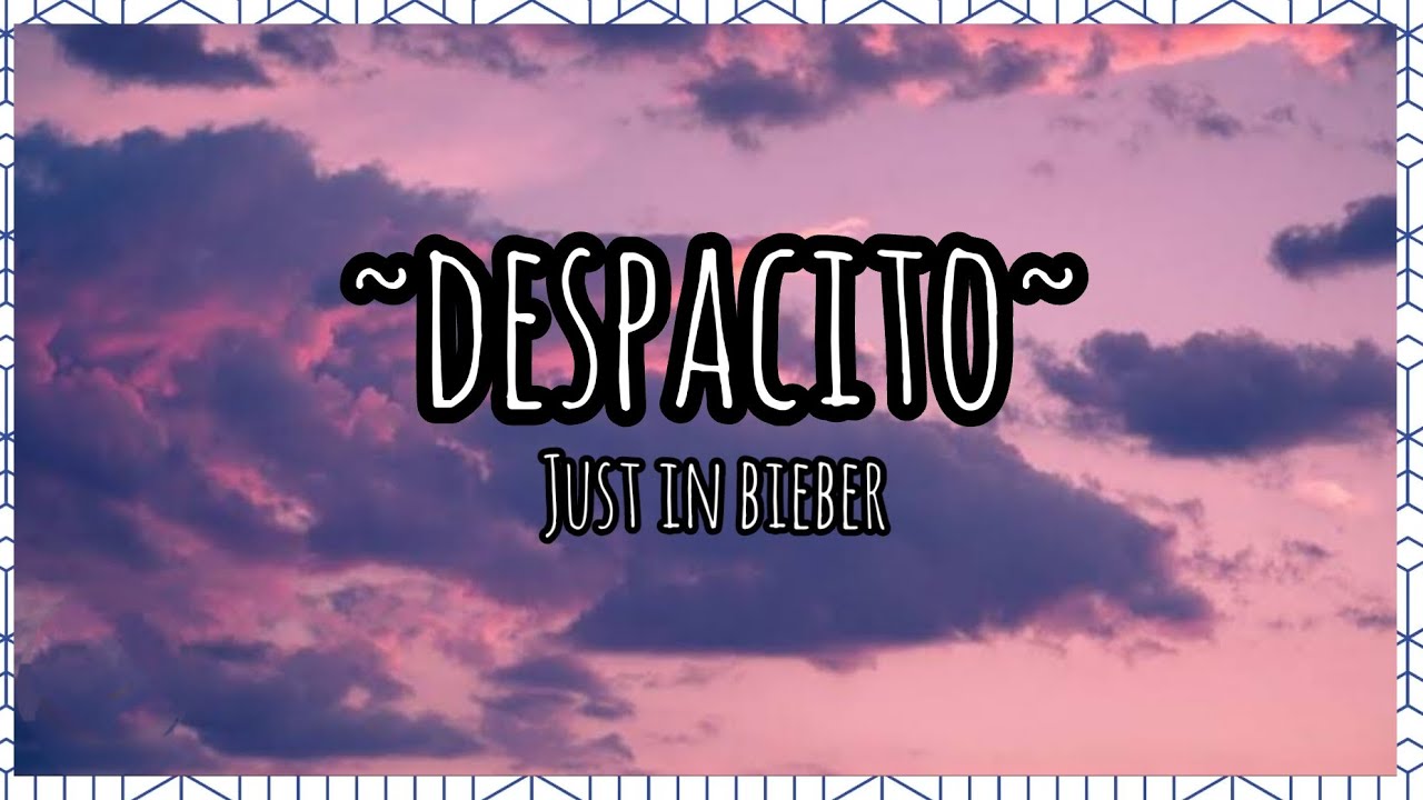 justin bieber - despacito (lyrics)💜 ft. luis fonsi & daddy Yankee - YouTube