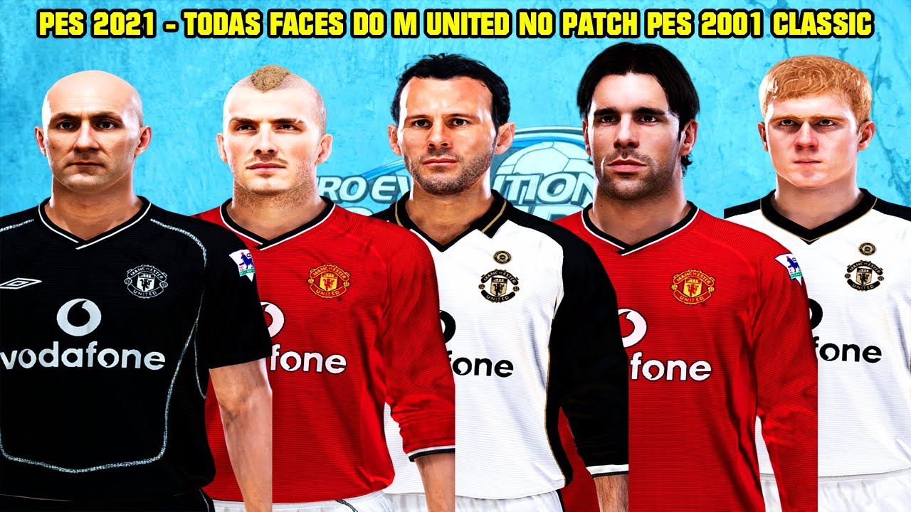 PES 2021 - TODAS FACES DO MANCHESTER UNITED NO PATCH PES 2001 CLASSIC ...