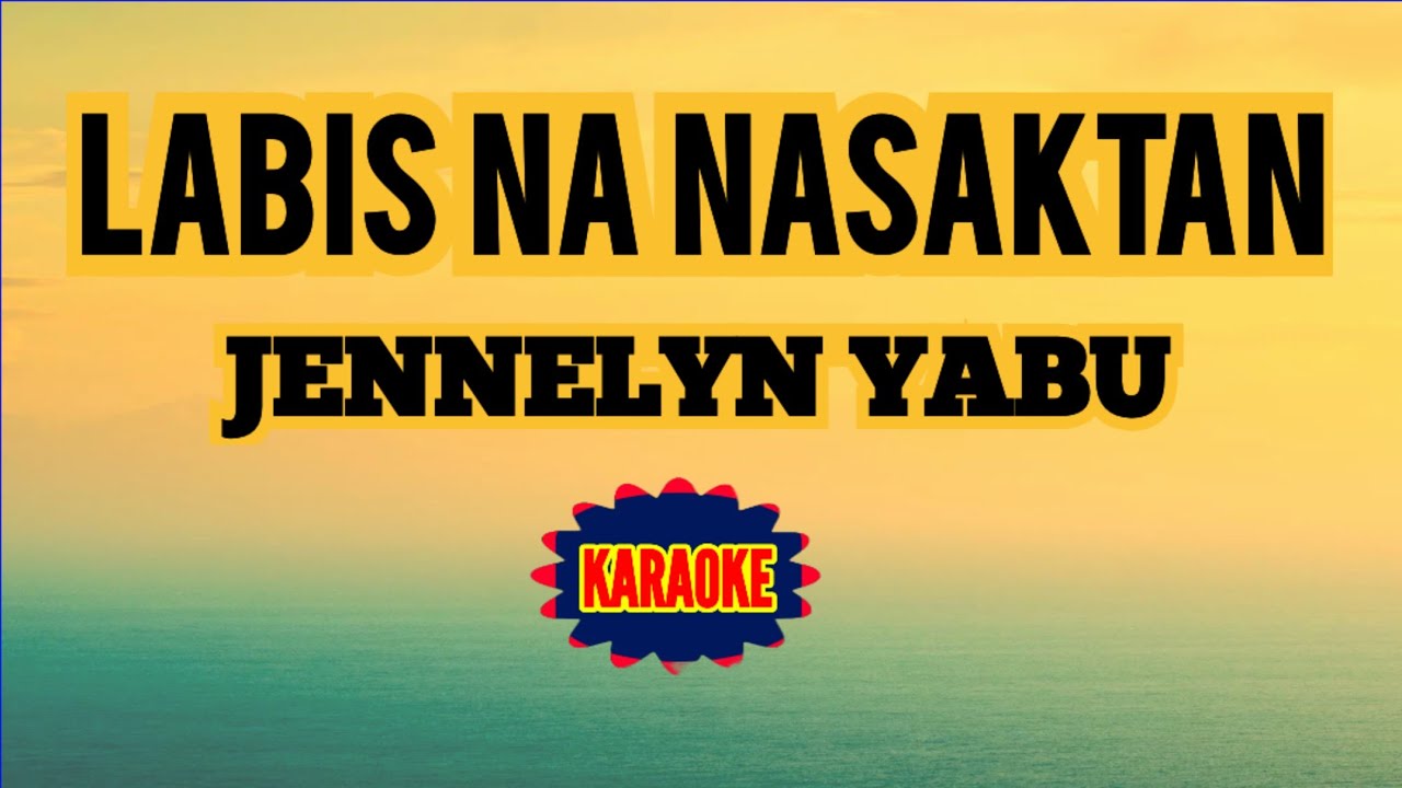 Labis Na Nasaktan (Karaoke) Jennelyn Yabu 🎶 OPM Karaoke | Female Key ...