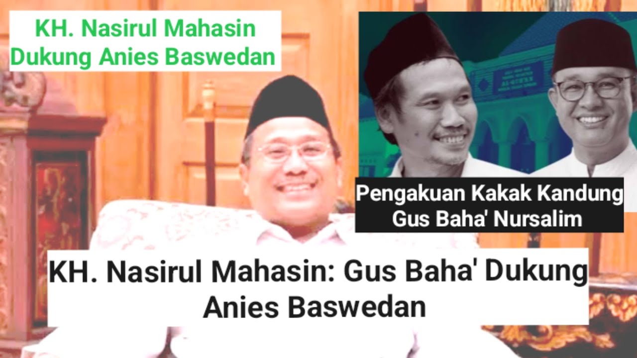 Gus Baha' Dukung Anies Baswedan ( KH. Nasirul Mahasin Kakak Kandung Gus ...