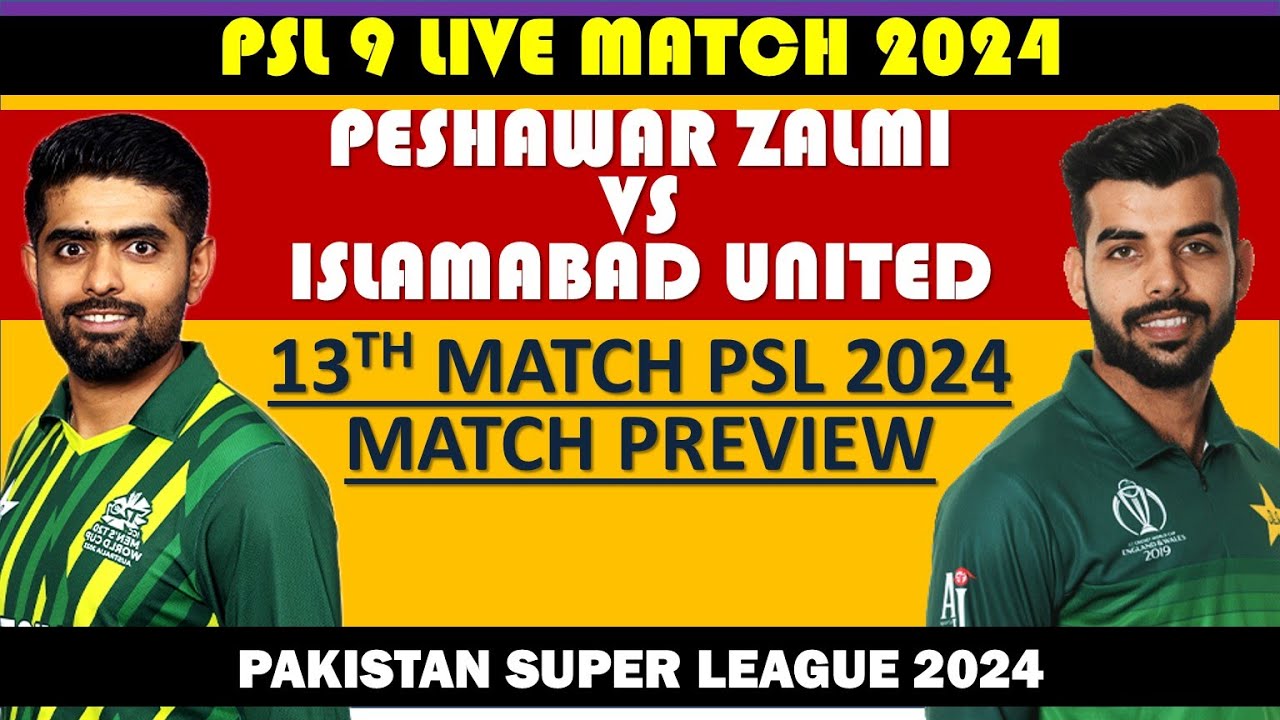 PSL live Match 13 Today | Peshawar Zalmi Vs Islamabad United Live PSL ...