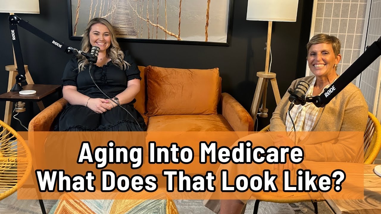 Aging Into Medicare - What That Looks Like and How We Help - YouTube