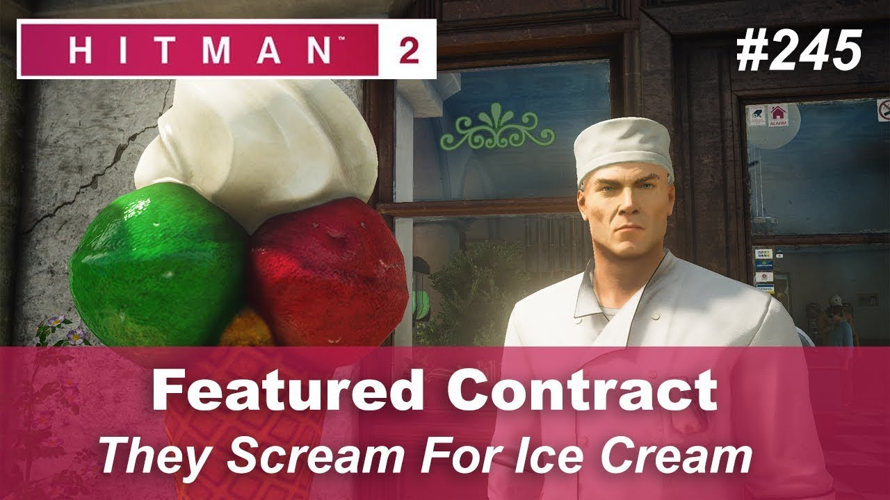 HITMAN 2 - They Scream For Ice Cream - #245 - YouTube