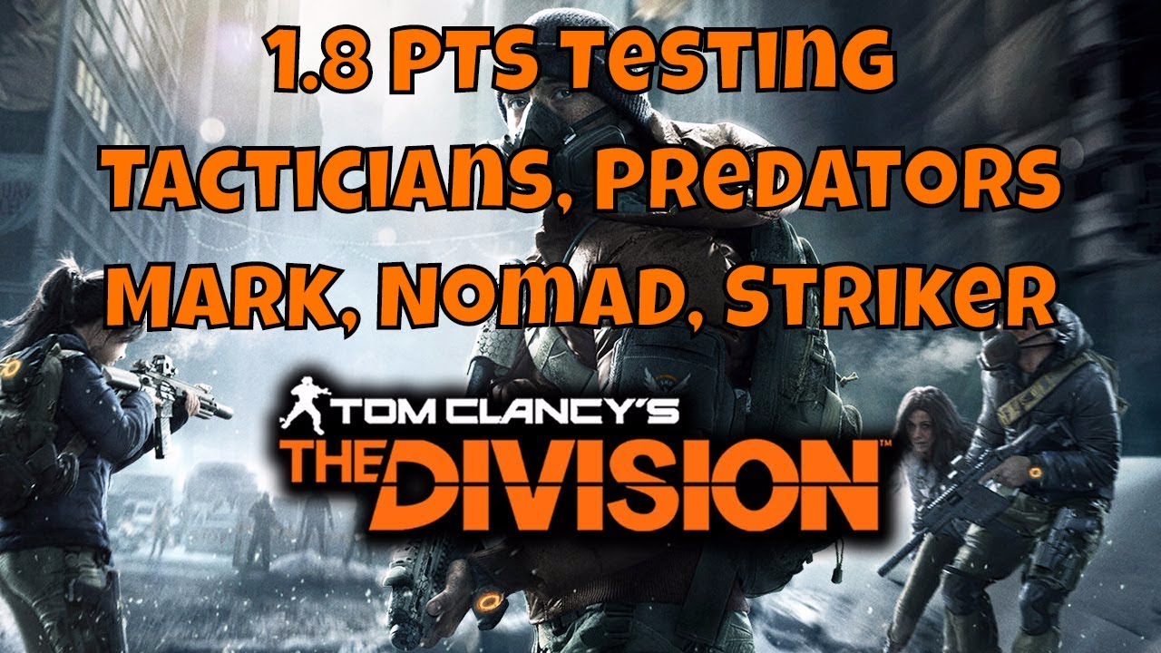 The Division 1.8 PTS - Testing Tactician, Predators Mark, Nomad ...