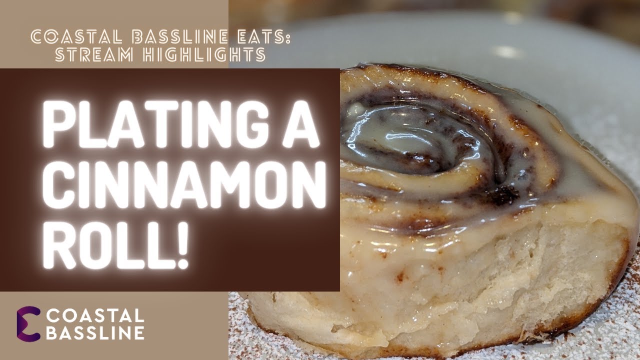 Plating a Cinnamon Roll | Stream Highlights | Coastal Bassline Eats ...