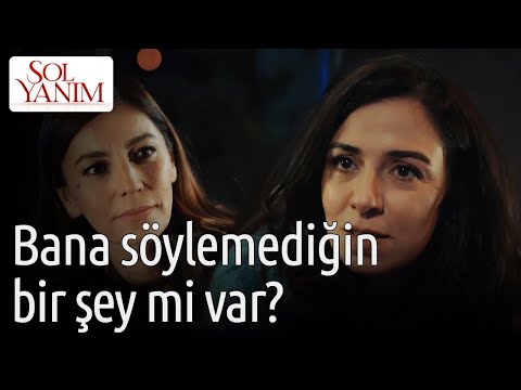 Sol Yanım | Bana Söylemediğin Bir Şey mi Var?