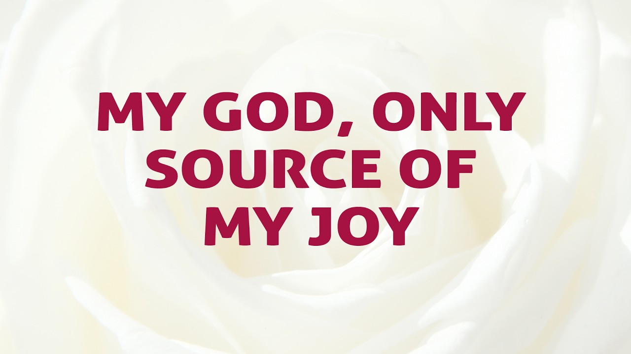 My God, Only Source Of My Joy Song Lyrics | L26 | With Joyful Lips ...