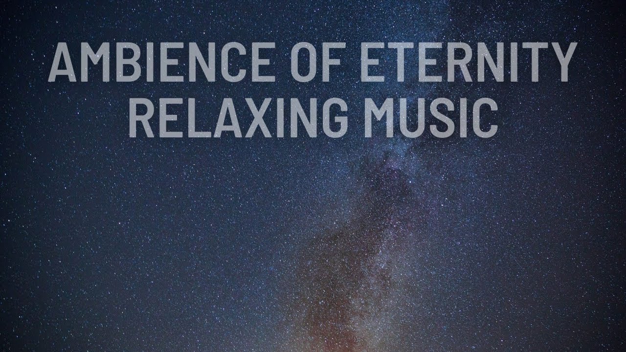 Ambience of Eternity - Relaxing Music - YouTube