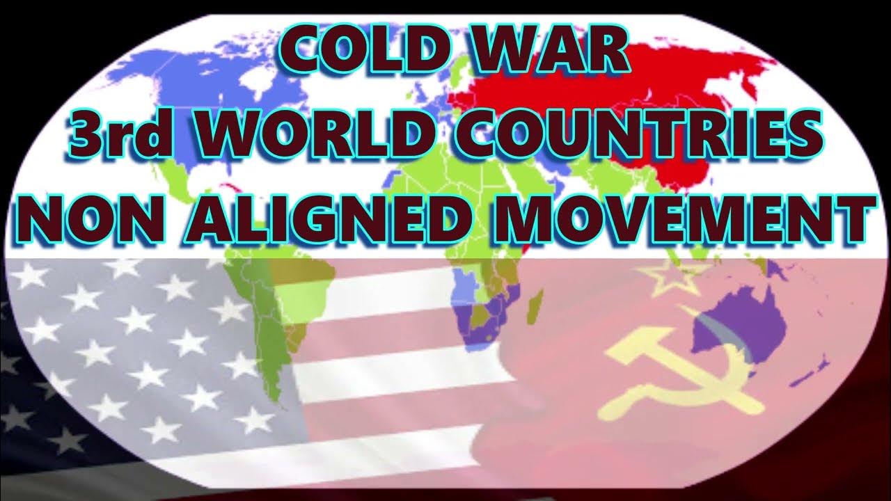 COLD WAR, 3rd WORLD COUNTRIES,NON ALIGNED MOVEMENT - YouTube