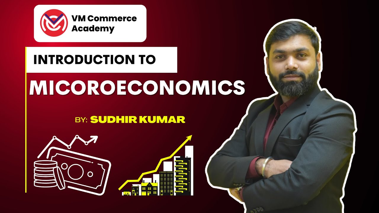 Introduction to Microeconomics | Class 11 | Detailed Explanation by ...