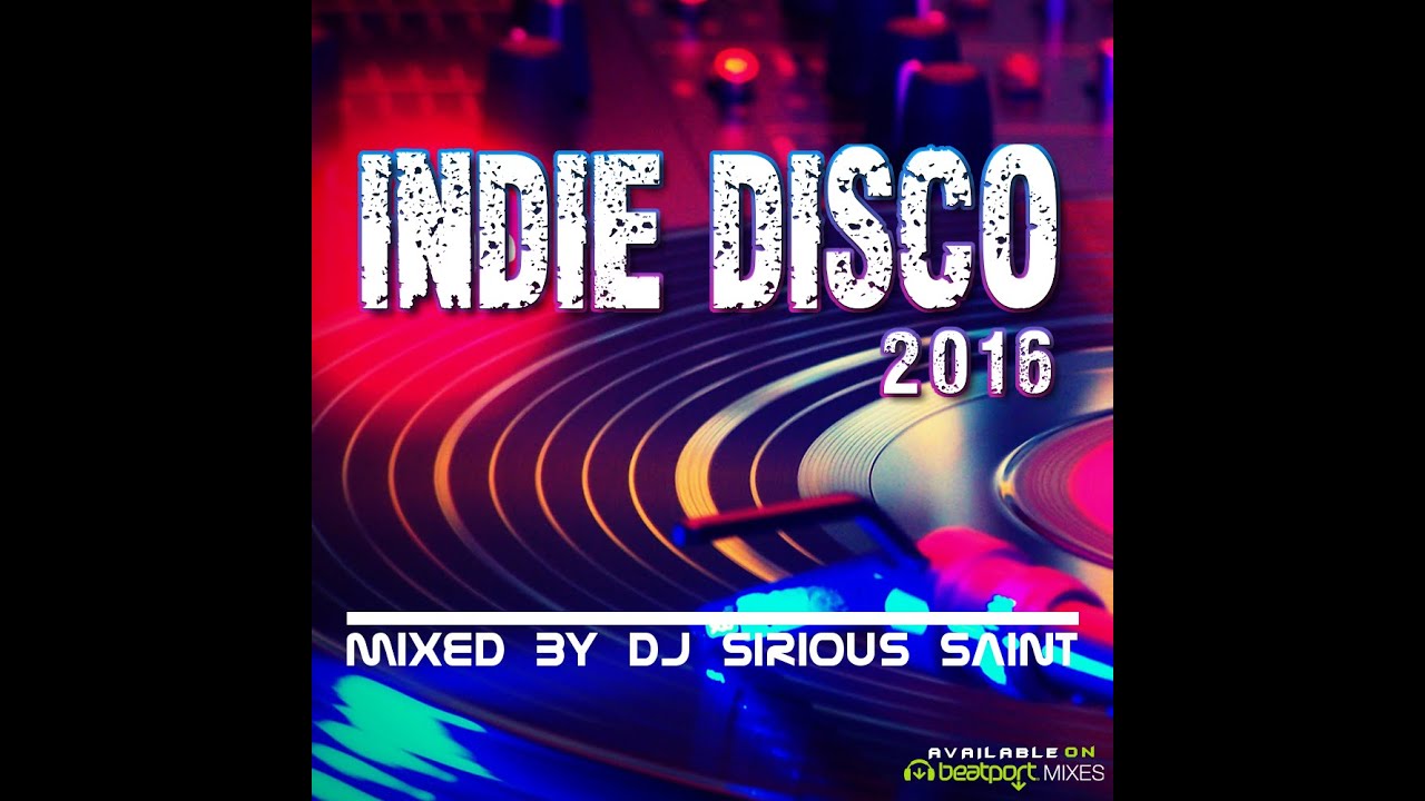 INDIE DISCO 2016 mixed by DJ Sirious Saint (Track Preview - No Mix ...