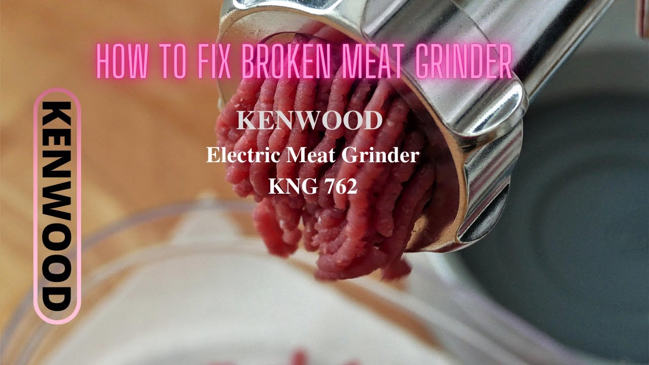 KENWOOD | Electric Meat Grinder | KNG 762| Fix | Broken Meat Grinder ...
