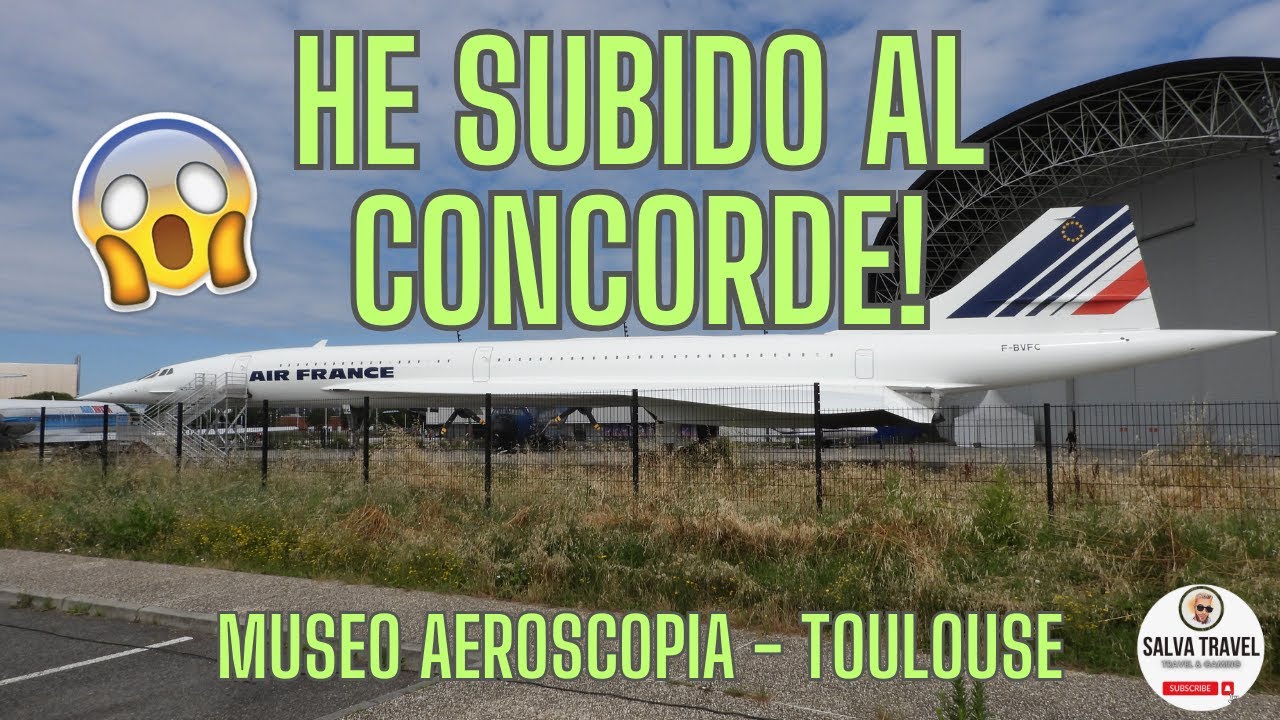 😲HE SUBIDO AL CONCORDE! | Tour Completo Museo AEROSCOPIA en TOULOUSE ...