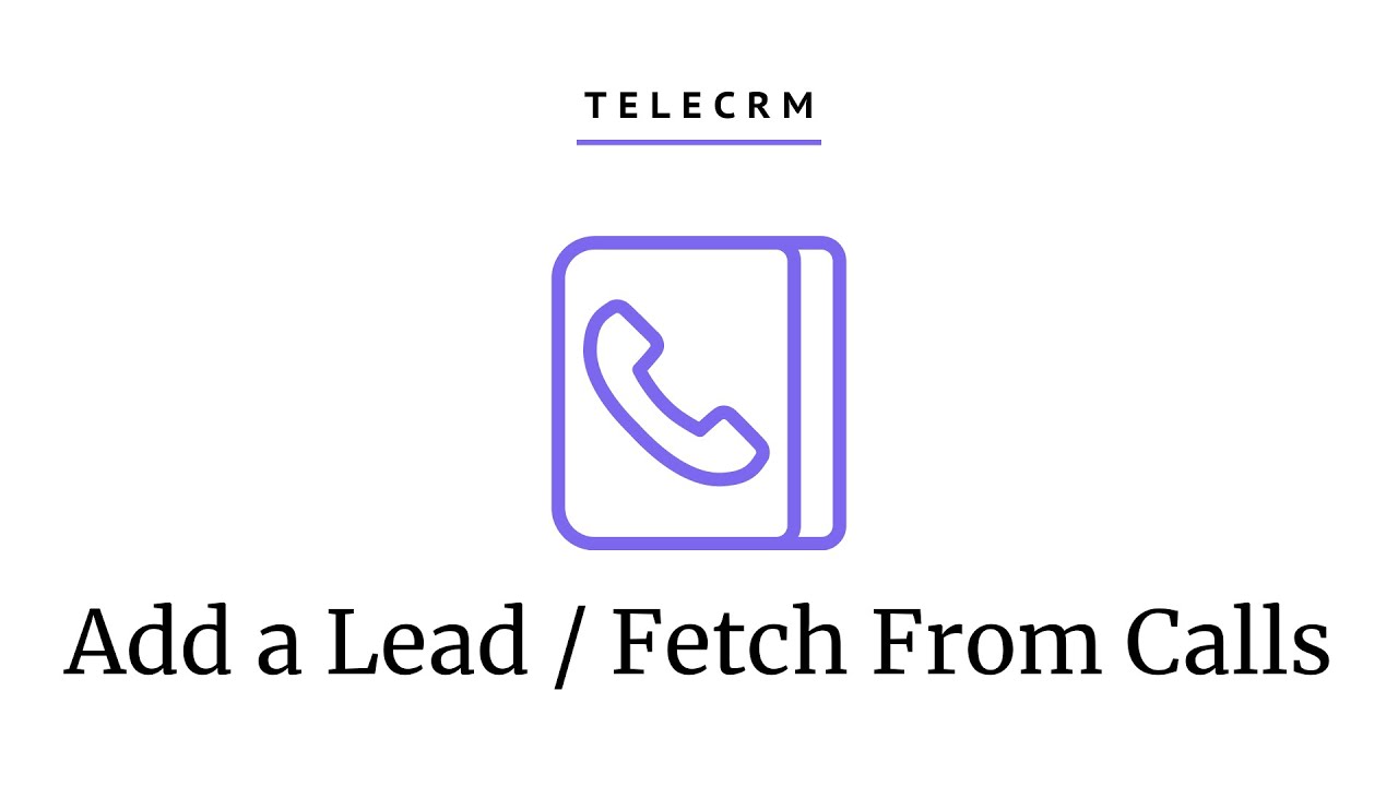 How To Add A Single Lead To TeleCRM / How To Fetch Leads Automatically From Call Logs - YouTube