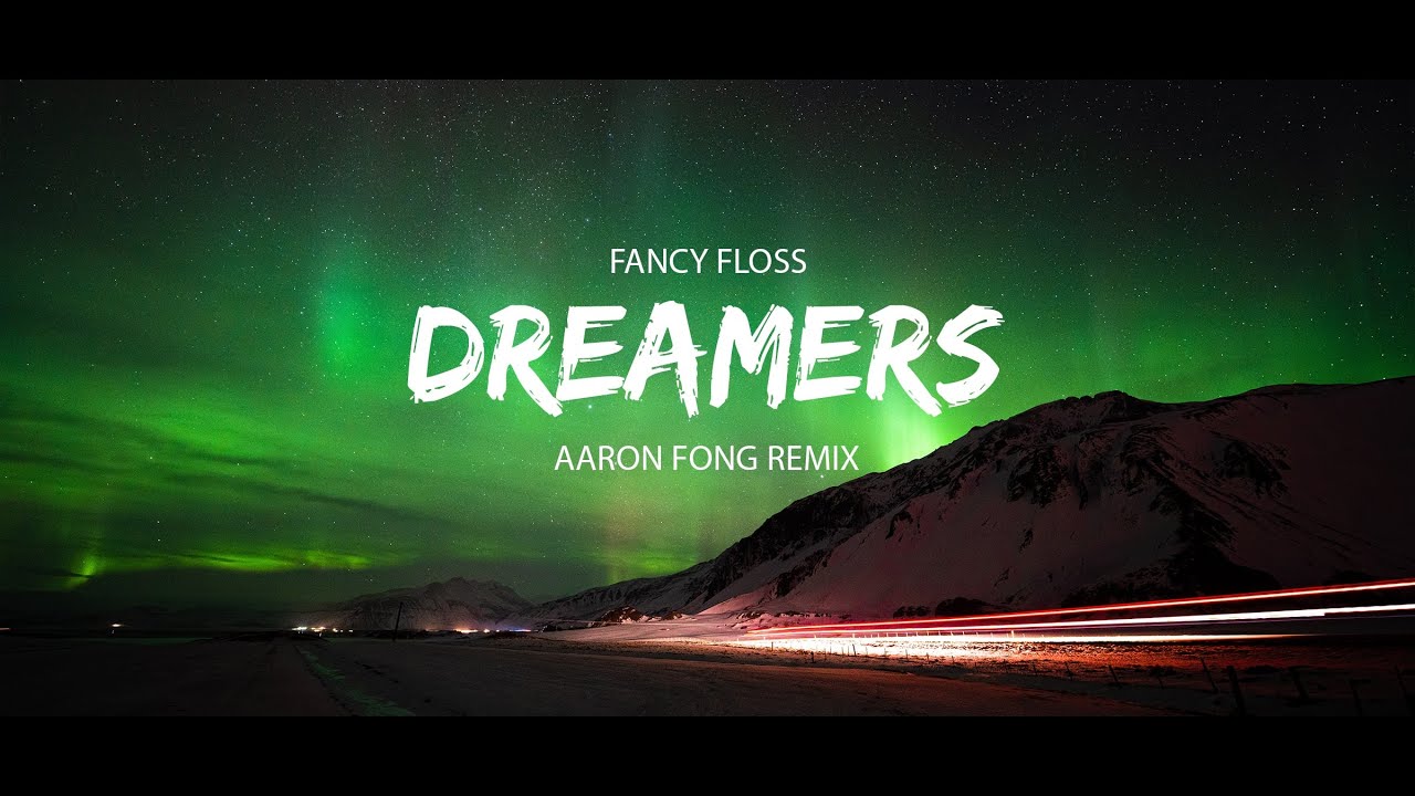 Fancy Floss - Dreamers (Sub Español/Lyrics) Aaron Fong Remix - YouTube