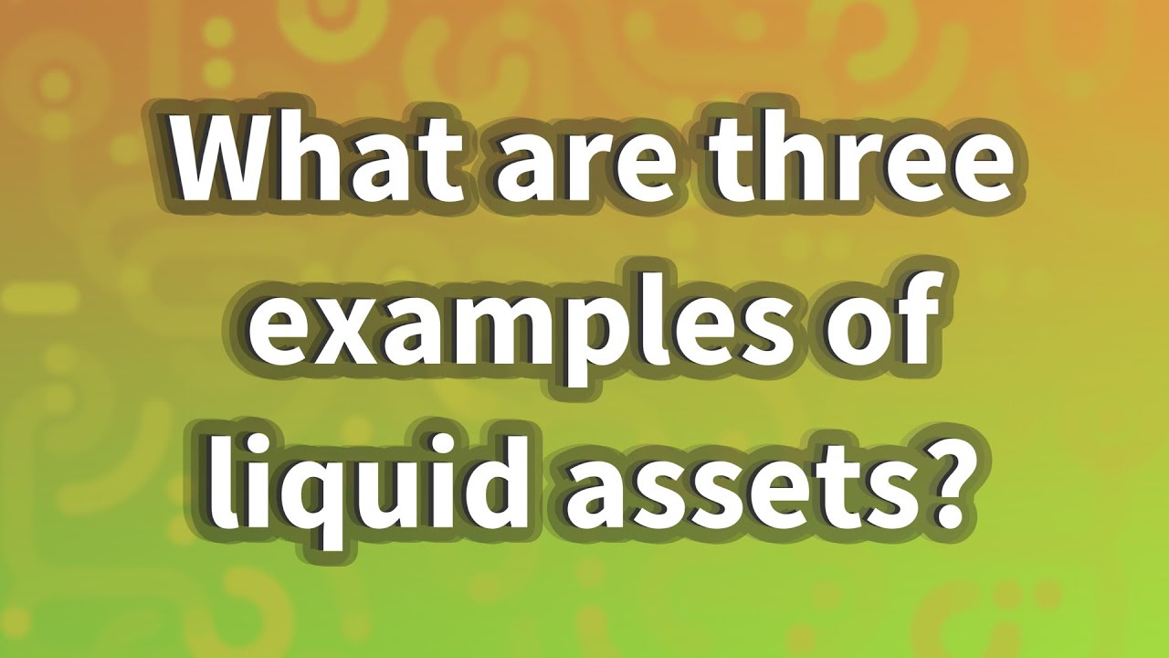 What are three examples of liquid assets? - YouTube