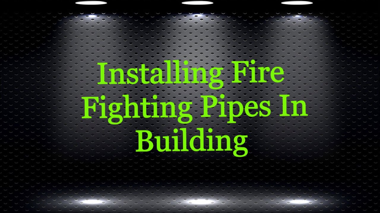 How To Install Fire Fighting Pipes - YouTube