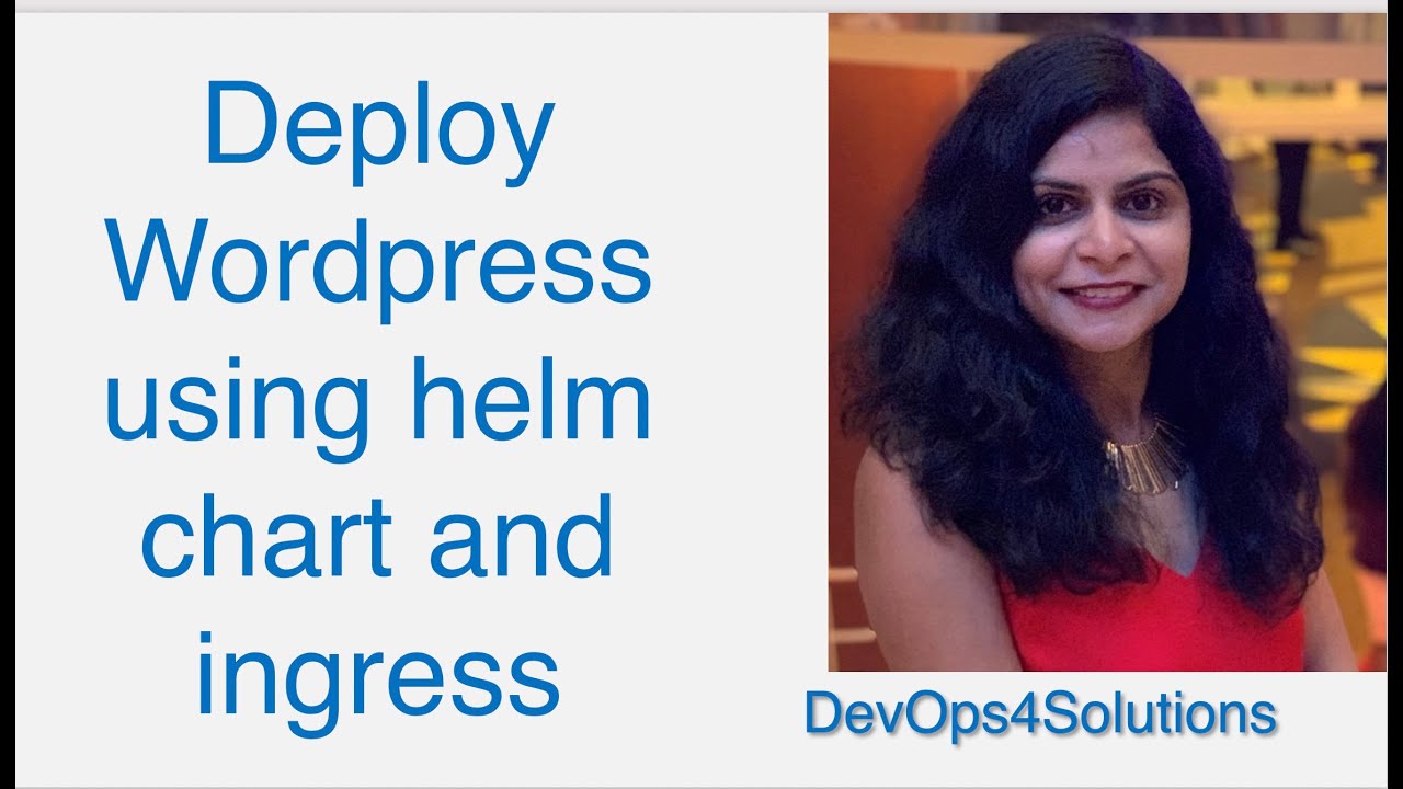 Deploy Wordpress application using Helm chart with custom configuration ...