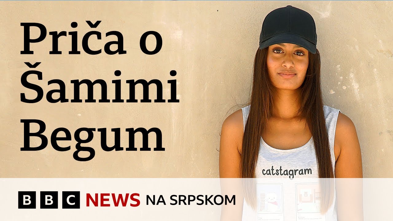 Šamima Begum: Devojka koja je otišla iz Britanije da bi se pridružila ...