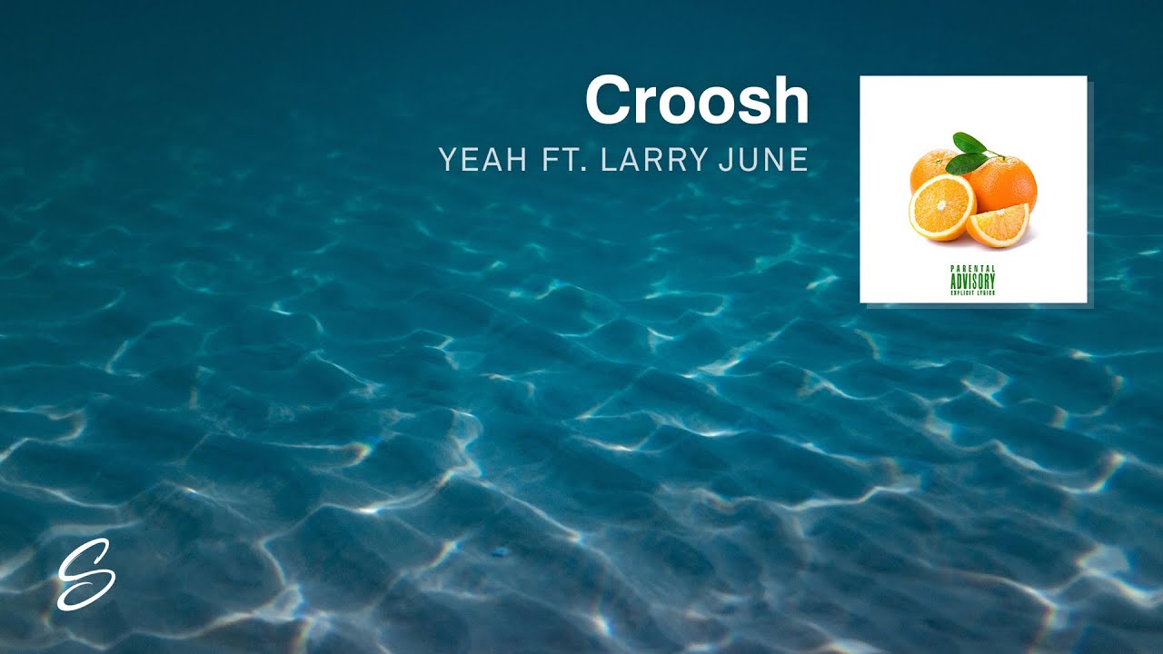 Croosh - Yeah (feat. Larry June) - YouTube