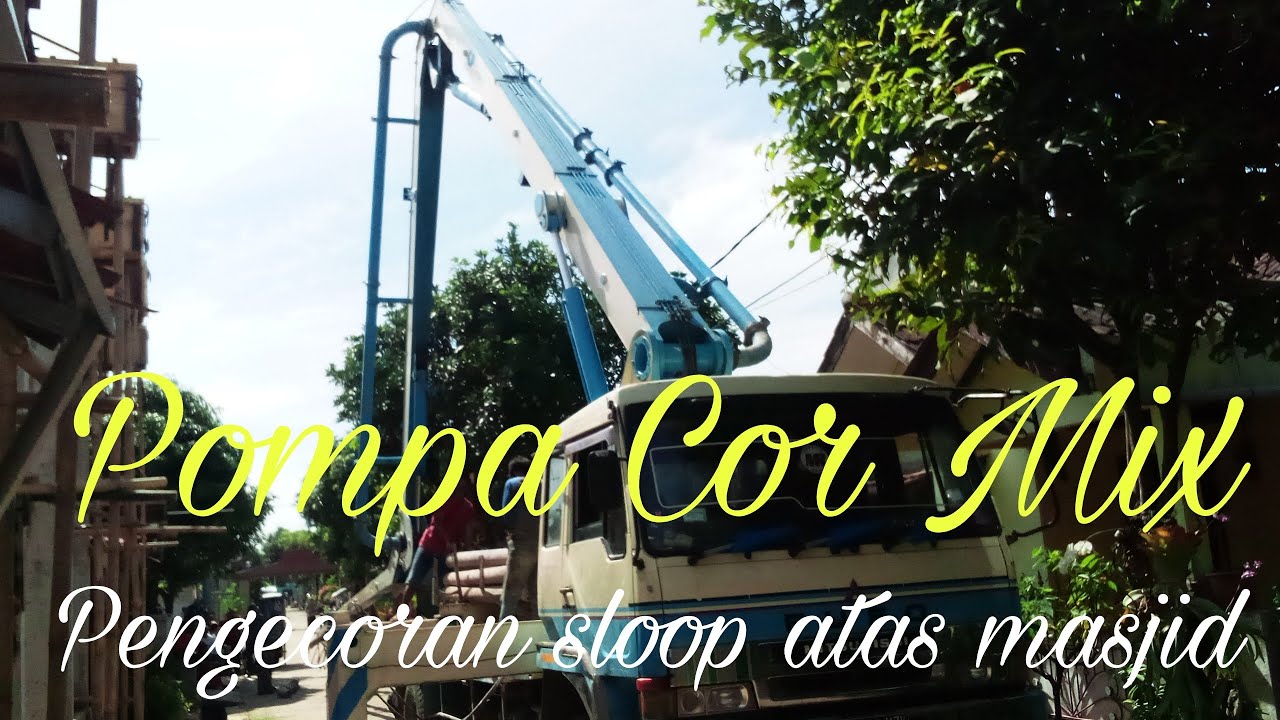 POMPA COR MIX Pengecoran sloop atas masjid Miftahussalam - YouTube