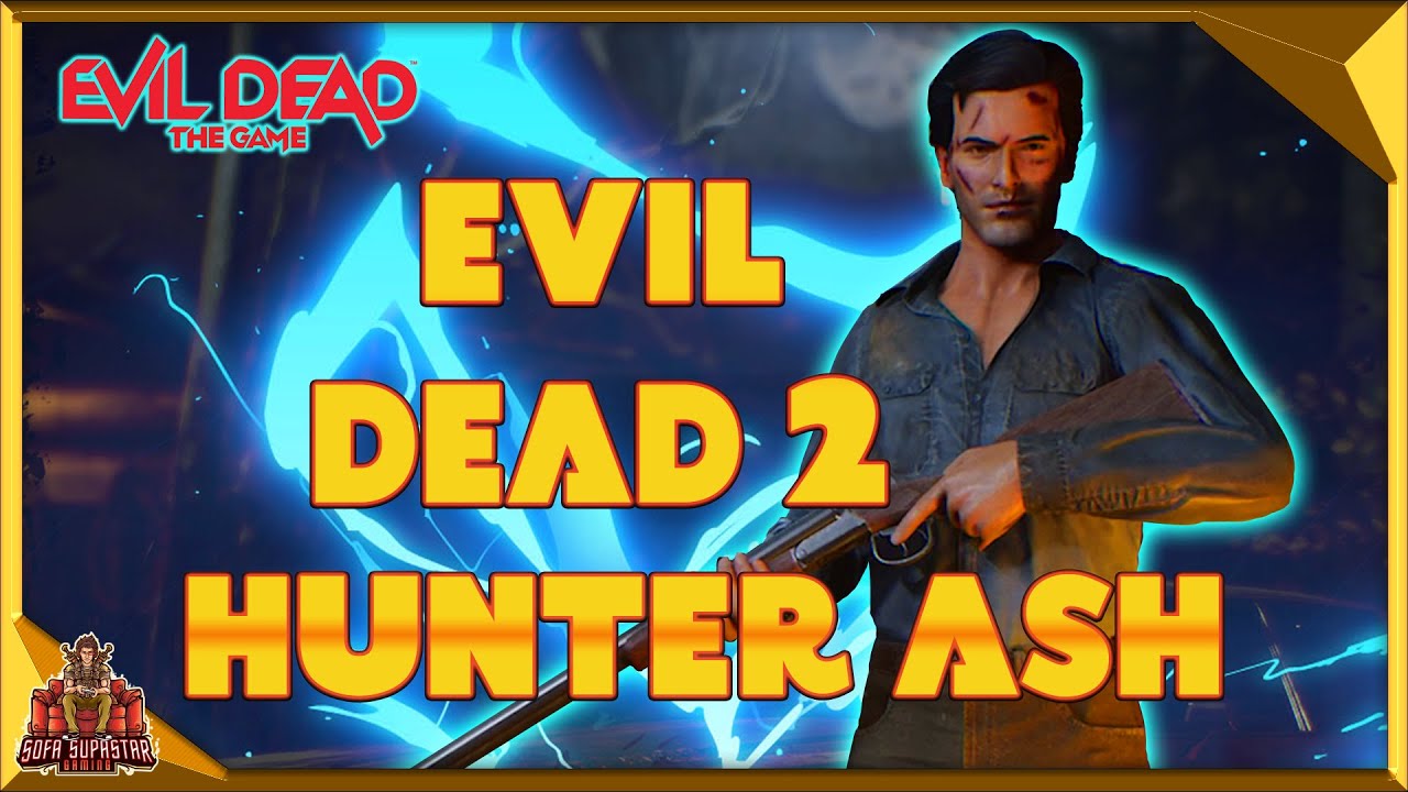 Evil Dead The Game Ash Williams Evil Dead 2 Insane Hunter Damage build ...