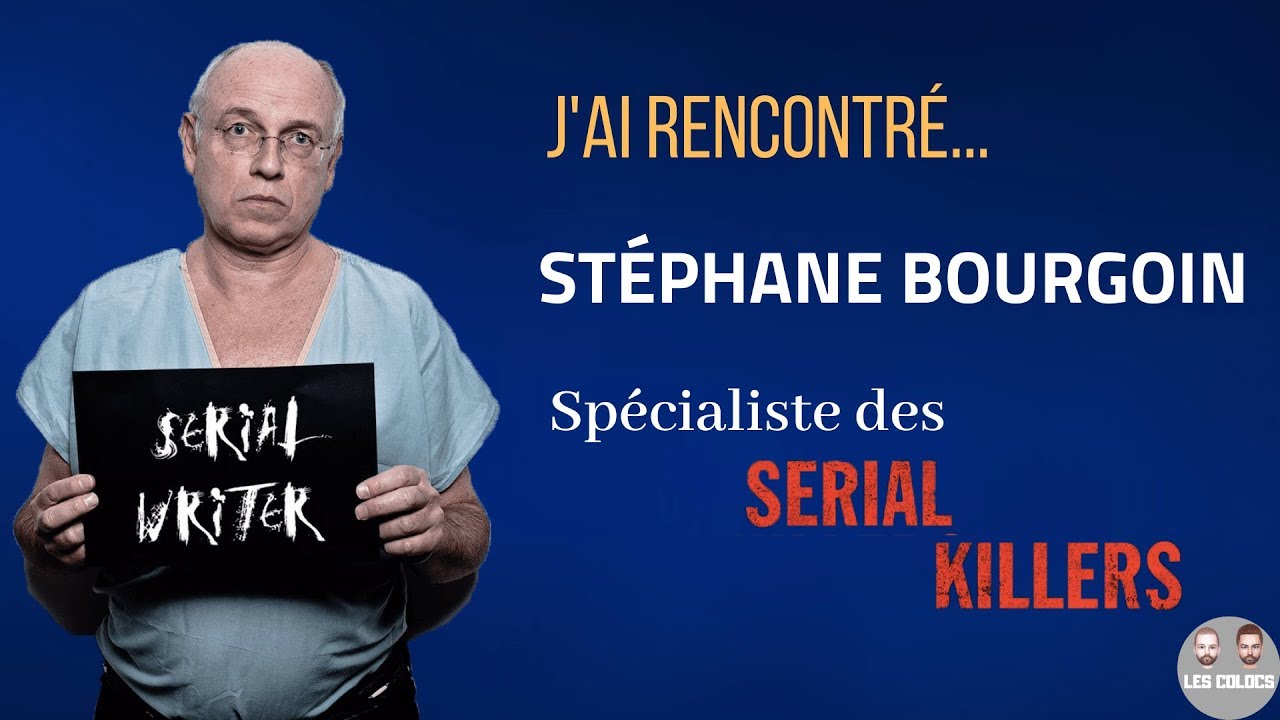 J'ai rencontré STÉPHANE BOURGOIN, spécialiste des tueurs en séries ...
