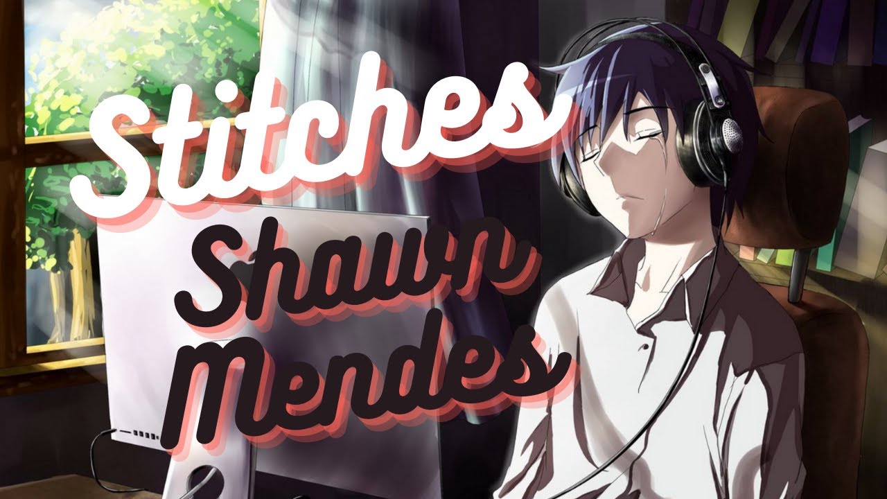 [Nightcore] - Stitches - [Lyrics] - [AMV] - YouTube