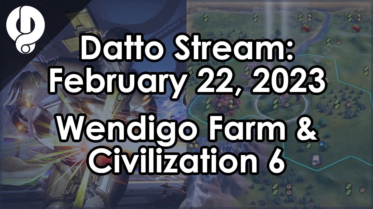 Datto Stream: Grandmaster Wendigo Farming & Civilization 6 - February ...