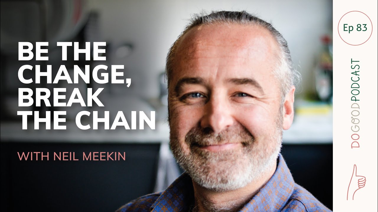 Do Good #83 Neil Meekin (Family Constellations Practitioner) on being ...