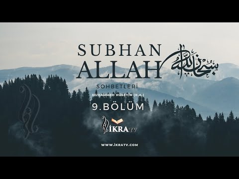Subhanallah (9.Bölüm) - Muhammed Hüseyin (R.A.)