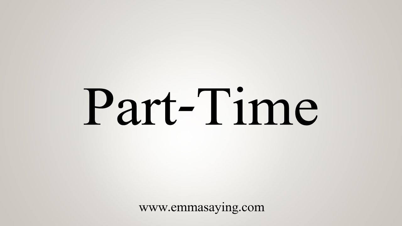 How To Say Part-Time - YouTube
