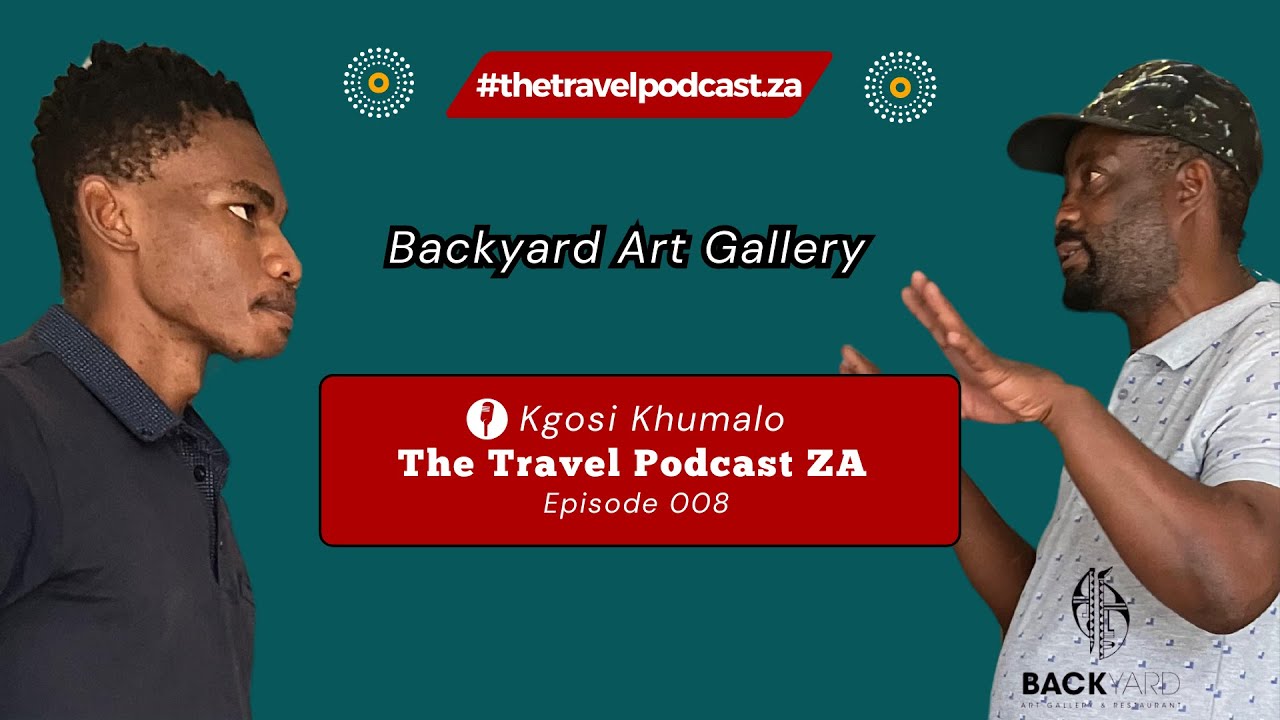 The Travel Podcast ZA: EP 008 The Backyard Art Gallery with Kgosi ...