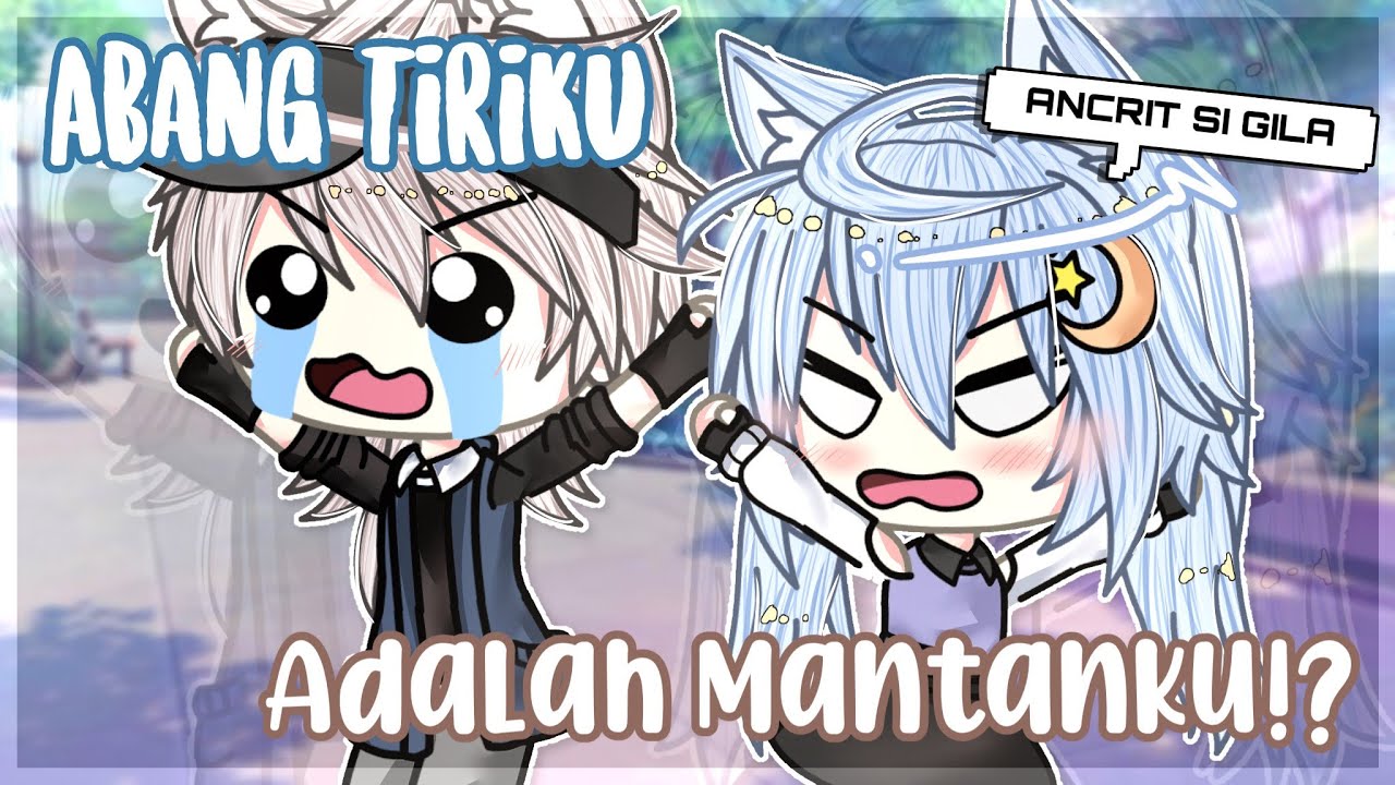 Abang Tiriku Adalah Mantanku⁉️😱😨 Glmm Indonesia Youtube