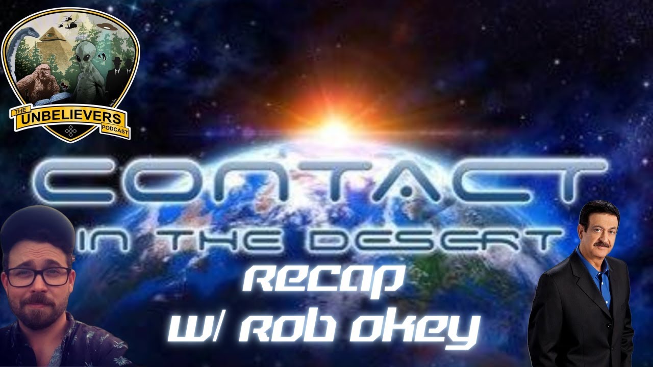 Unbelievers Podcast Live! Contact in the Desert recap w/ Rob Okey from ...
