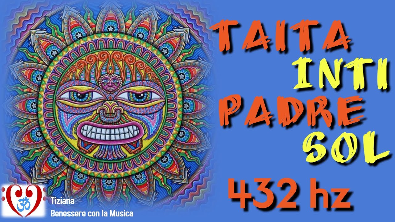 Taita Inti Padre Sol 432 hz con testo celebrazione solstizio d'estate ...